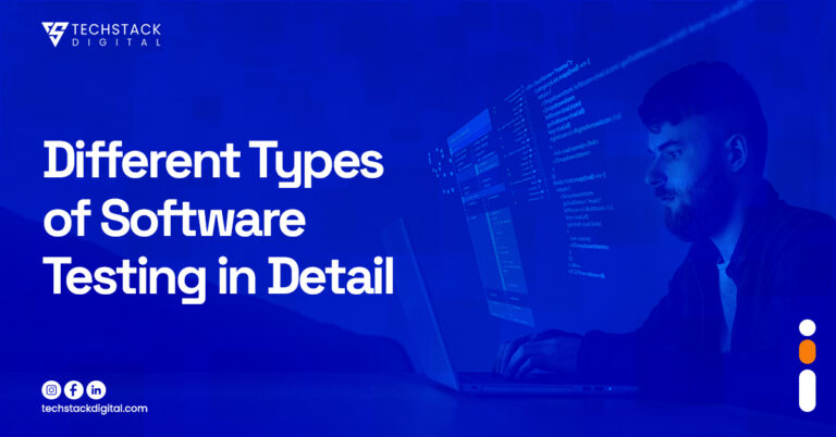Different Types of Software Testing in Detail - Techstack Digital